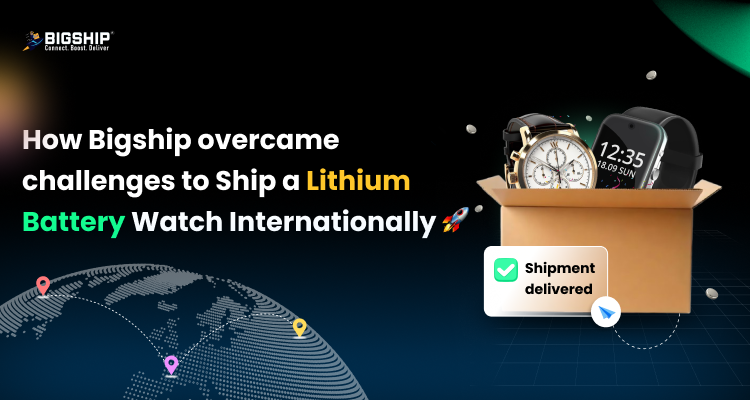 How Bigship Helped Ship Lithium Battery Watches Internationally
